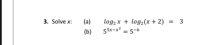 Solved 3. Solve x: 3 (a) (b) log2 x + log2(x + 2) 55x-x2 = | Chegg.com