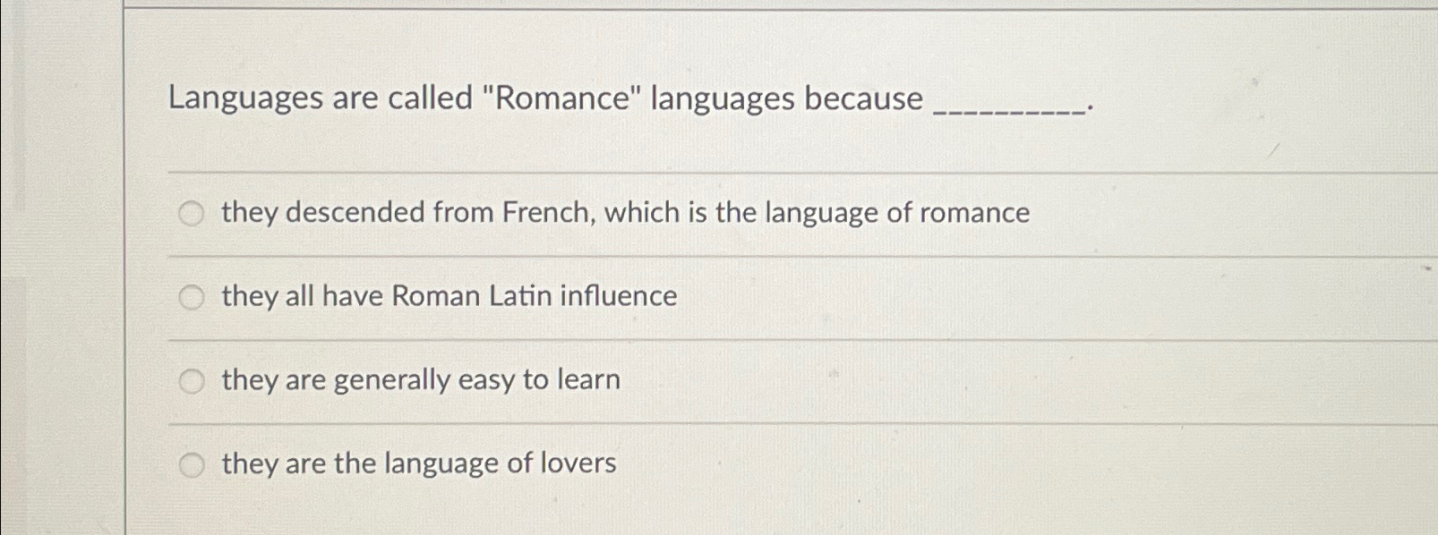 Solved Languages are called "Romance" languages becausethey | Chegg.com