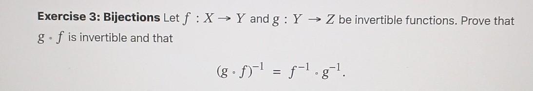 Solved Exercise 3: Bijections Let f:X→Y and g:Y→Z be | Chegg.com