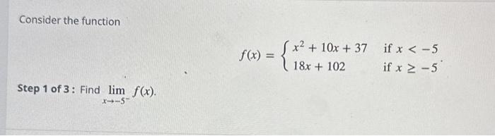 Solved Consider the function f(x)={x2+10x+3718x+102 if x