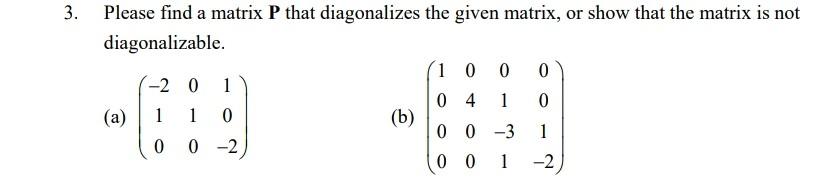 Solved Please find a matrix P that diagonalizes the given | Chegg.com
