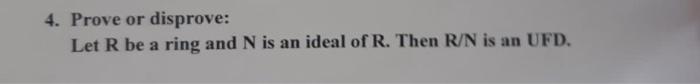 Solved 4. Prove or disprove: Let R be a ring and N is an | Chegg.com