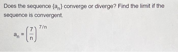 Solved Does the sequence {an} converge or diverge? Find the | Chegg.com