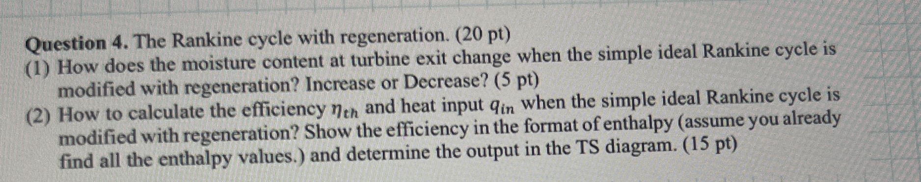 Solved Question 4. ﻿The Rankine cycle with regeneration. | Chegg.com