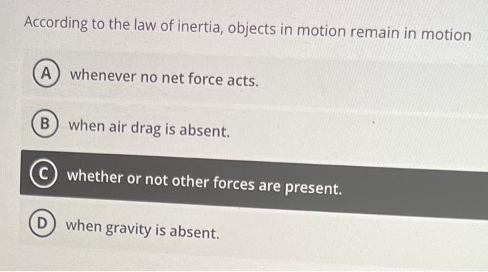 Solved According to the law of inertia, objects in motion | Chegg.com