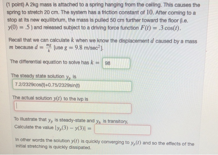 Solved (1 point) A 2kg mass is attached to a spring hanging | Chegg.com