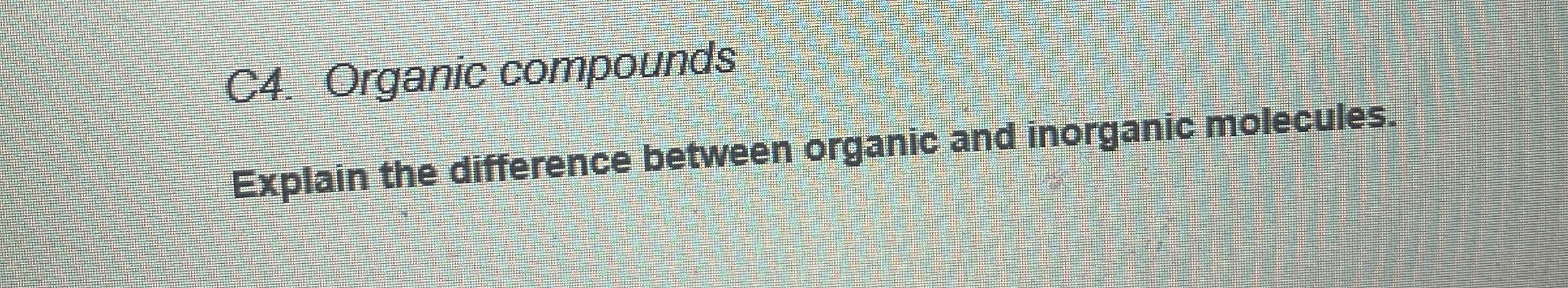 Solved C4. ﻿Organic compoundsExplain the difference between | Chegg.com