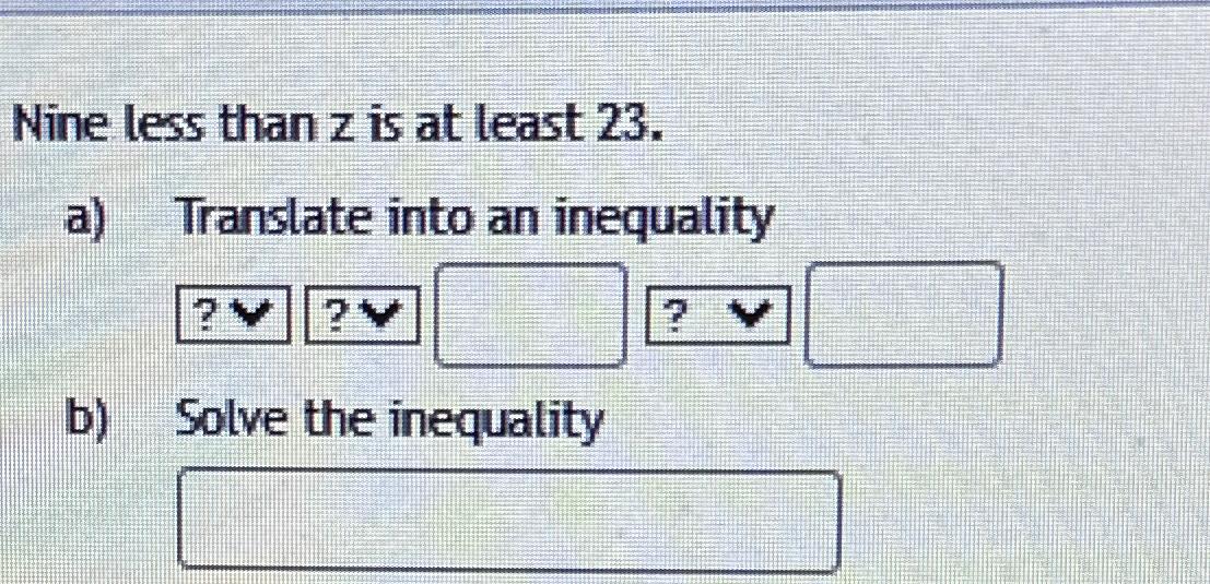 Solved Nine less than z ﻿is at least 23.a) ﻿Translate into | Chegg.com