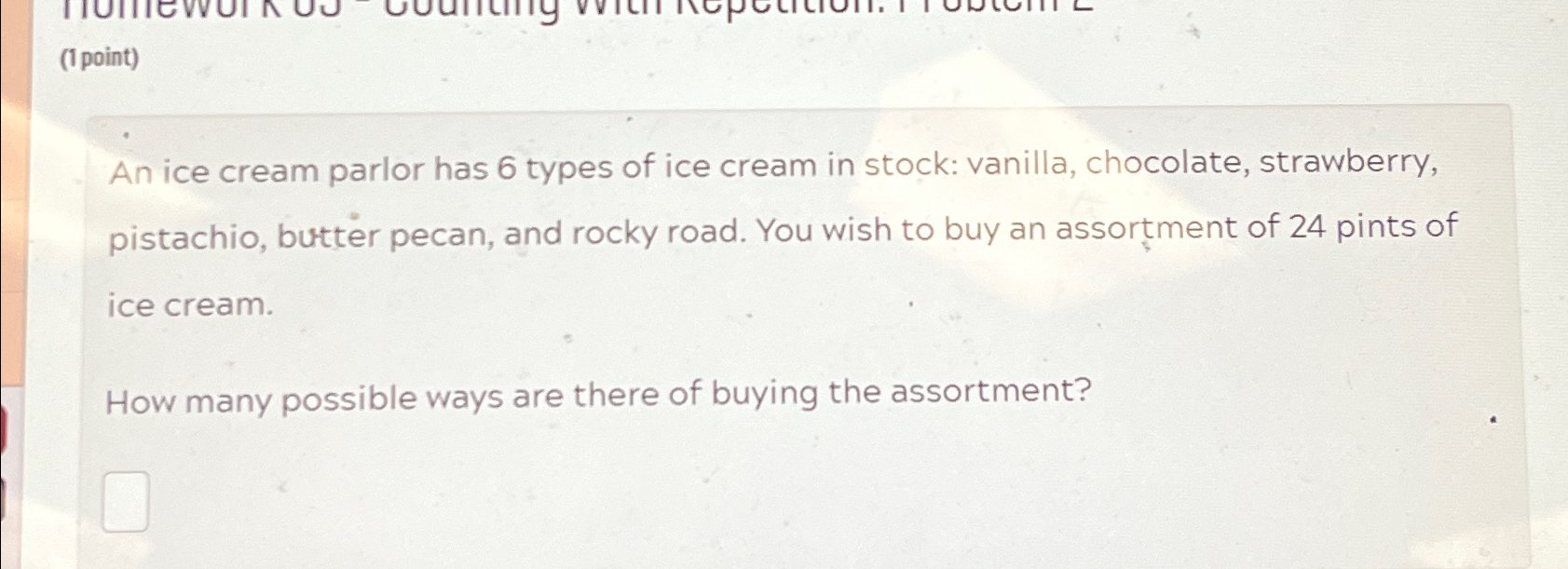Solved (1 ﻿point)An ice cream parlor has 6 ﻿types of ice | Chegg.com