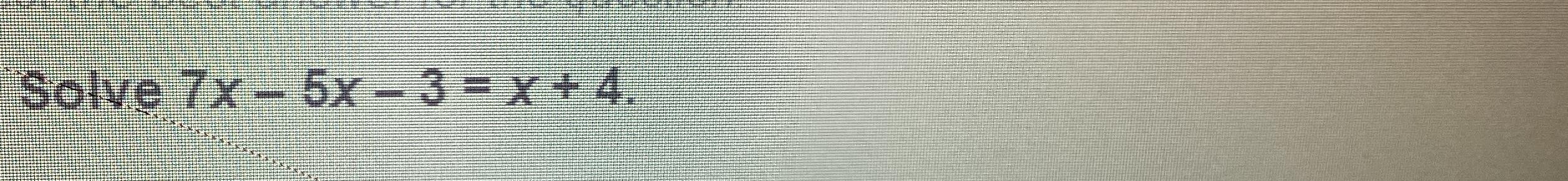 Solved Solve 7x-5x-3=x+4 | Chegg.com