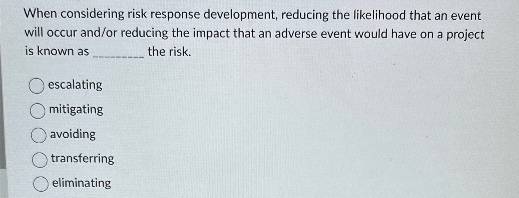 Solved When considering risk response development, reducing | Chegg.com
