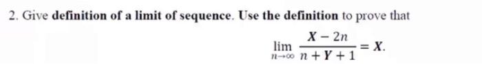 Solved 2. Give definition of a limit of sequence. Use the | Chegg.com