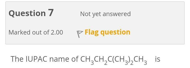Solved The IUPAC name of CH3CH2C(CH3)2CH3 is | Chegg.com