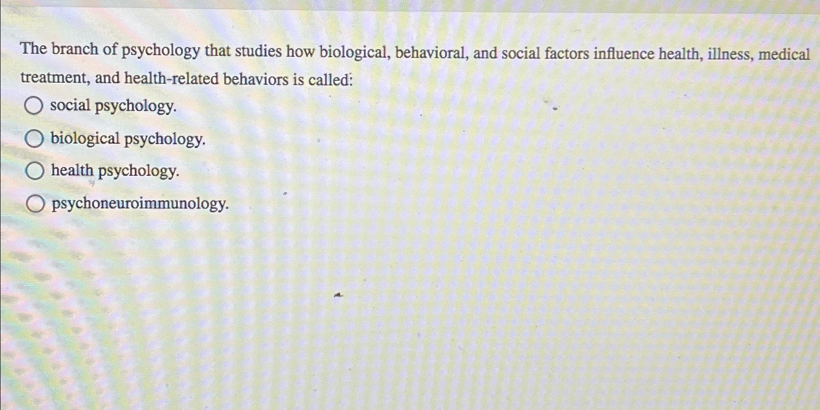 Solved The branch of psychology that studies how biological, | Chegg.com