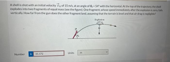 Solved A shell is shot with an initial velocity v0 of 15 | Chegg.com
