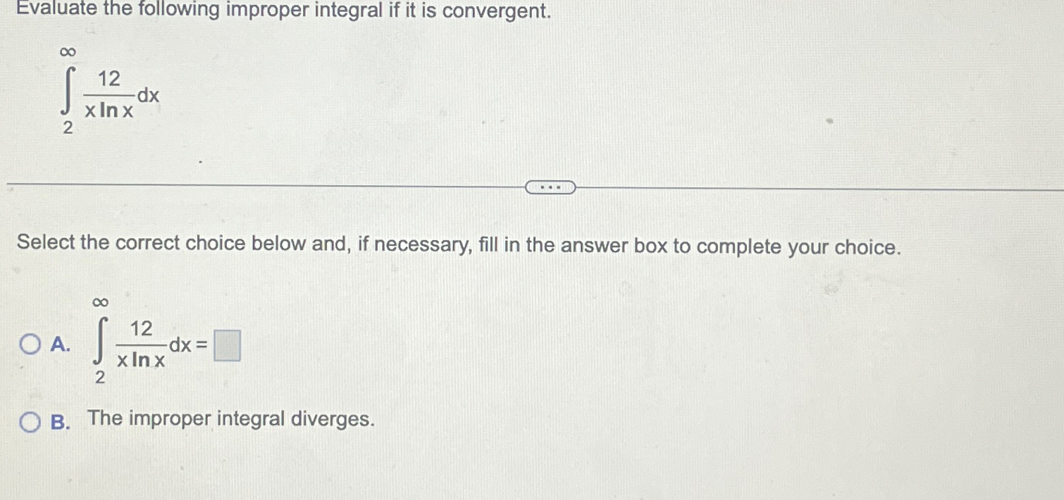 Solved Evaluate the following improper integral if it is | Chegg.com