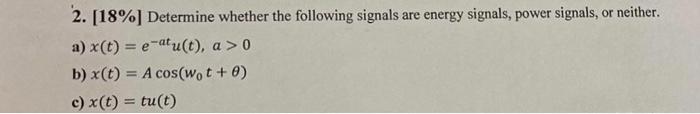 Solved 2. [18\%] Determine whether the following signals are | Chegg.com