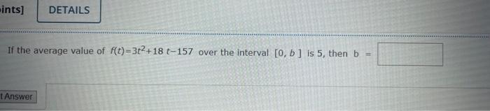 Solved If the average value of f(t)=3t2+18t−157 over the | Chegg.com