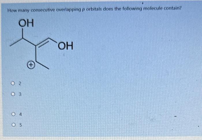 Solved How many consecutive overlapping p orbitals does the | Chegg.com