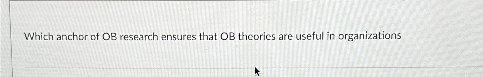 Solved Which anchor of OB ﻿research ensures that OB | Chegg.com