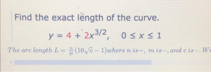 Solved Find the exact length of the curve. y=4+2x3/2,0≤x≤1 | Chegg.com