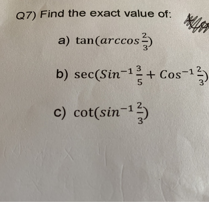 Solved Q7) Find the exact value of: a) tan(arccos) w sec л | | Chegg.com