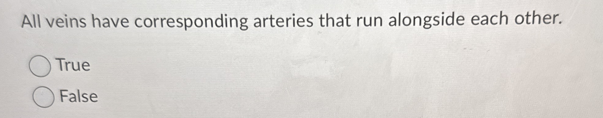 Solved All veins have corresponding arteries that run | Chegg.com