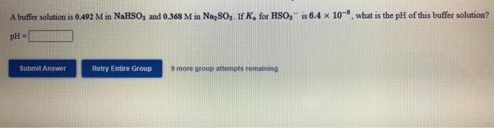 Solved A buffer solution is 0.492 M in NaHSO3 and 0.368 M in | Chegg.com