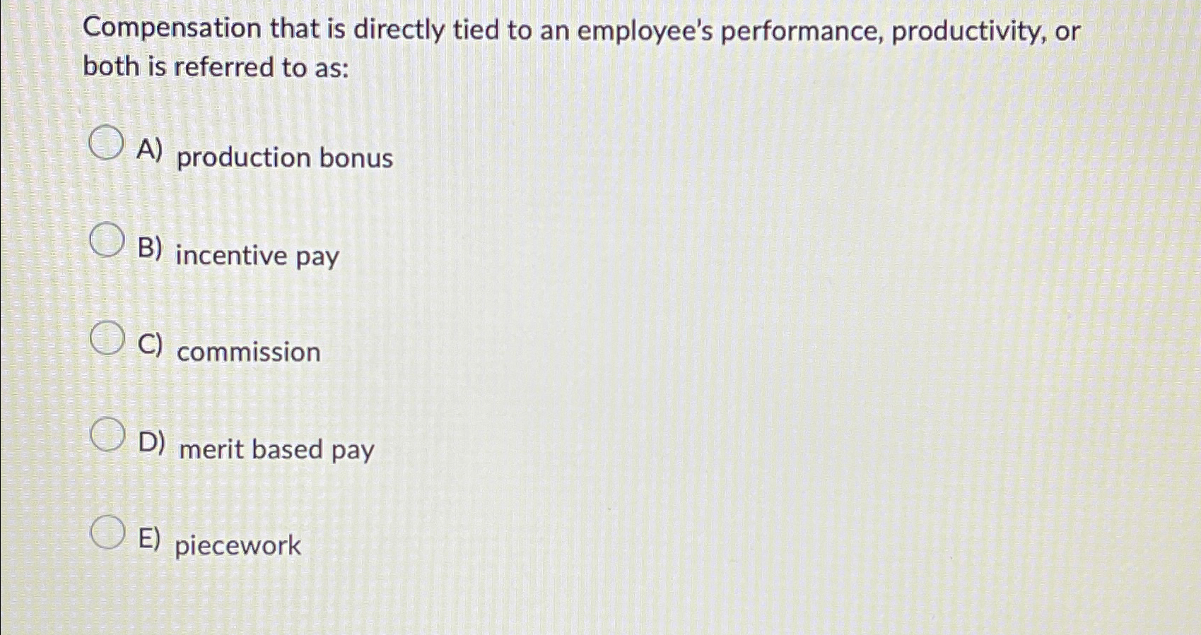 Solved Compensation that is directly tied to an employee's | Chegg.com