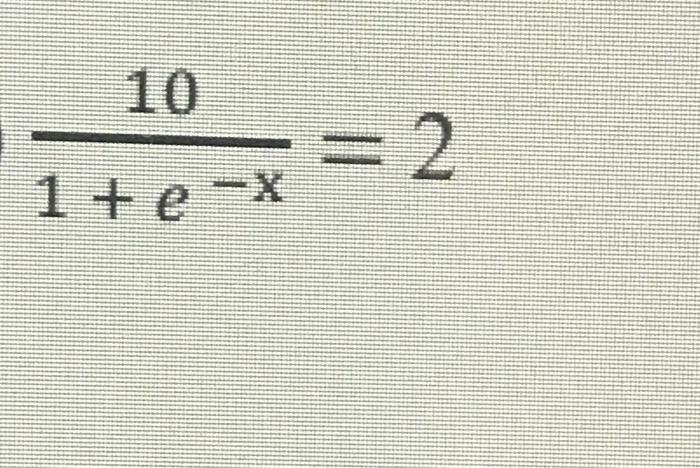 Solved 1+e−x10=2 | Chegg.com