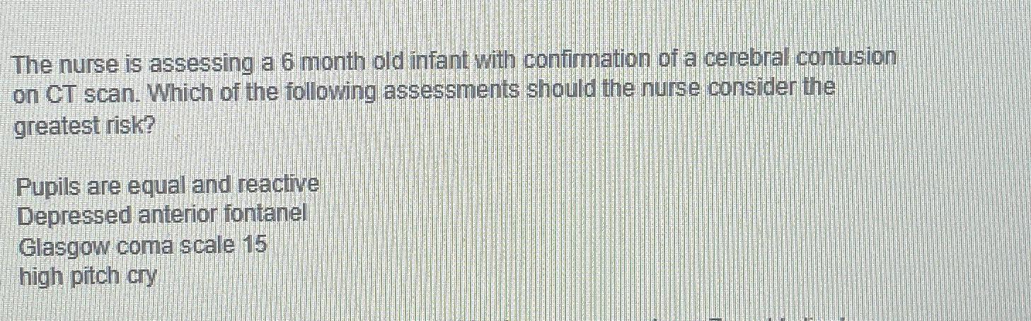 Solved The nurse is assessing a 6 ﻿month old infant with | Chegg.com