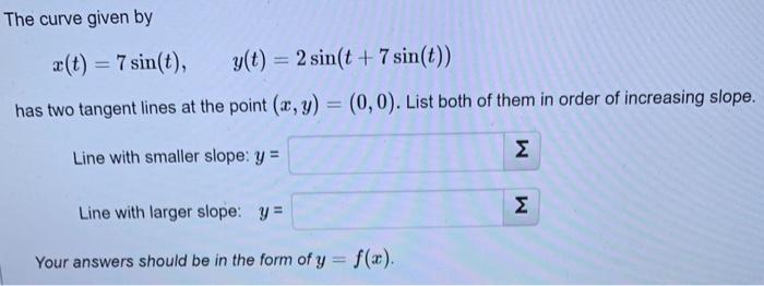 Solved The curve given by x(t)=7sin(t),y(t)=2sin(t+7sin(t)) | Chegg.com