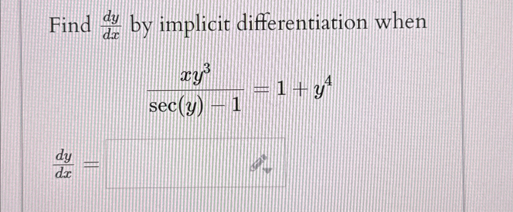 Solved Find dydx ﻿by implicit differentiation | Chegg.com