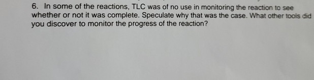 Solved 6. In some of the reactions, TLC was of no use in | Chegg.com