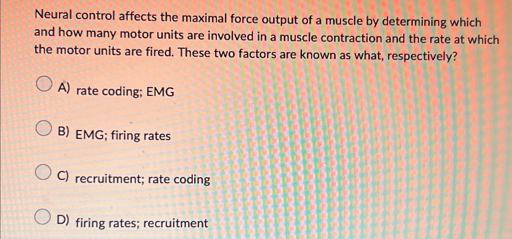 Solved Neural control affects the maximal force output of a | Chegg.com