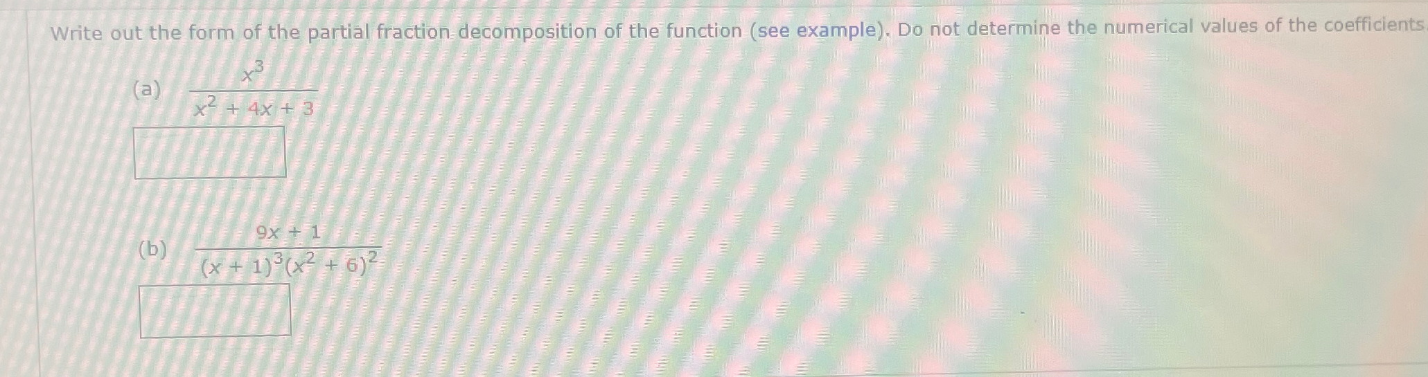 Solved Write out the form of the partial fraction | Chegg.com