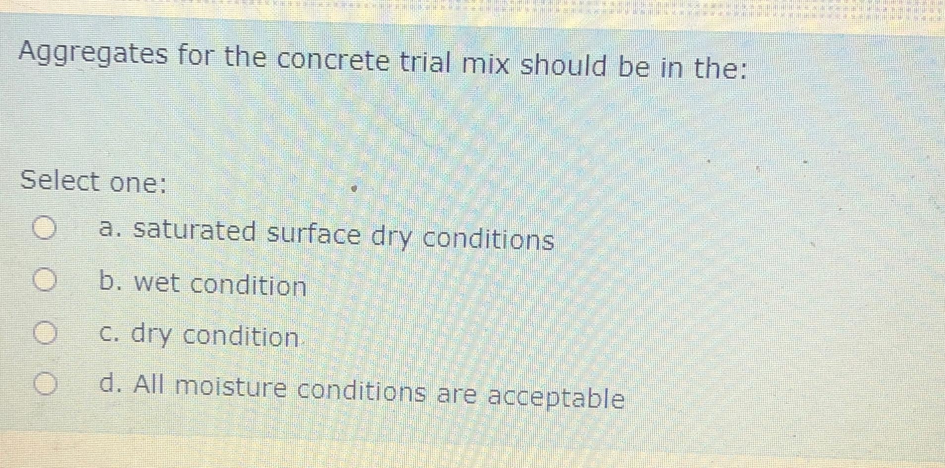 Solved Aggregates for the concrete trial mix should be in | Chegg.com