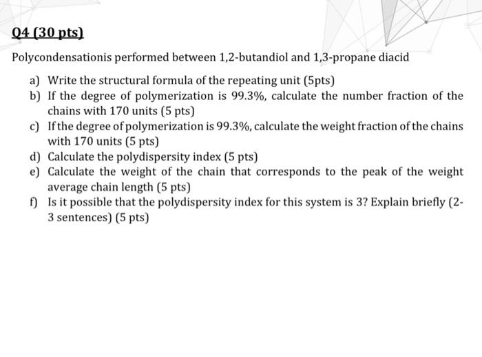 04 (30 pts) Polycondensationis performed between | Chegg.com