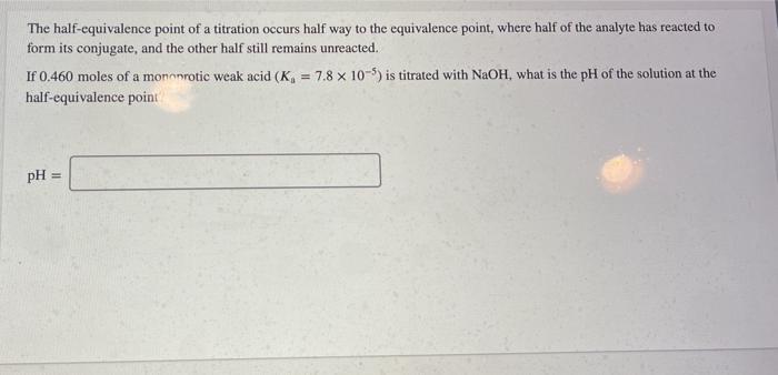 Solved The half-equivalence point of a titration occurs half | Chegg.com