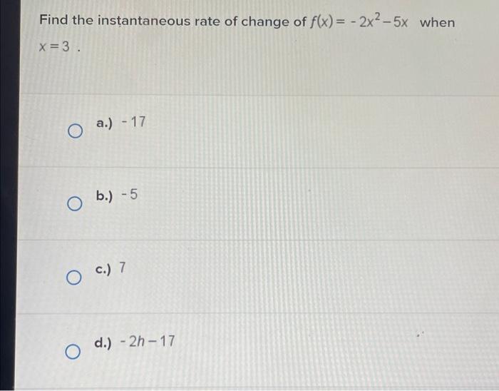 Solved Find the instantaneous rate of change of f(x)=−2x2−5x | Chegg.com