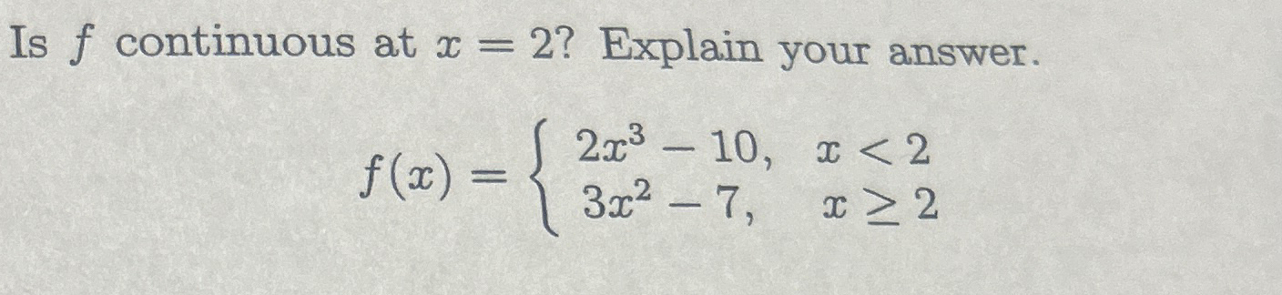Solved Is f ﻿continuous at x=2 ? ﻿Explain your | Chegg.com