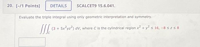 Solved 20. [-/1 Points] DETAILS SCALCET9 15.6.041. Evaluate | Chegg.com