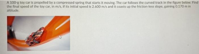 Solved A 100-g toy car is propelled by a compressed spring | Chegg.com
