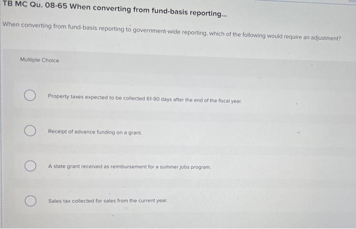 Solved TB MC Qu. 08-65 When converting from fund-basis | Chegg.com