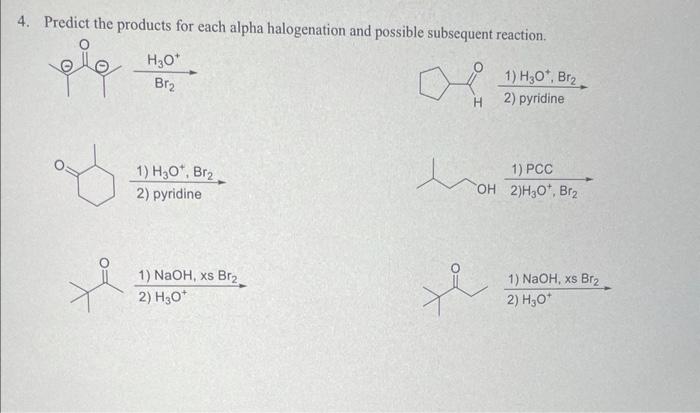 Solved 4. Predict the products for each alpha halogenation | Chegg.com