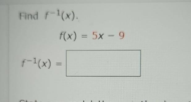 Solved Find f-1(x).f(x)=5x-9f-1(x)= | Chegg.com