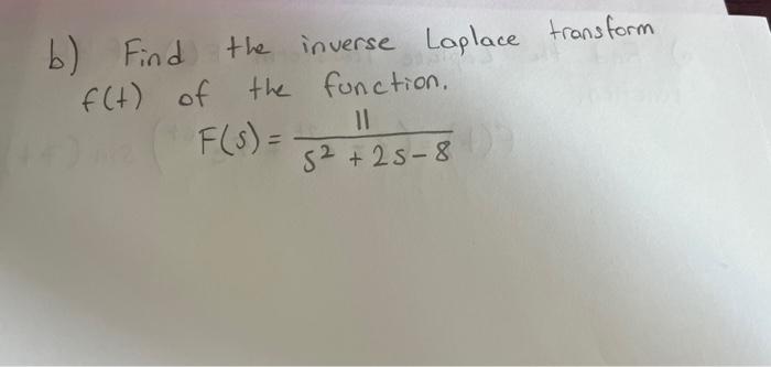 Solved b) Find the inverse Laplace transform f(t) of the | Chegg.com