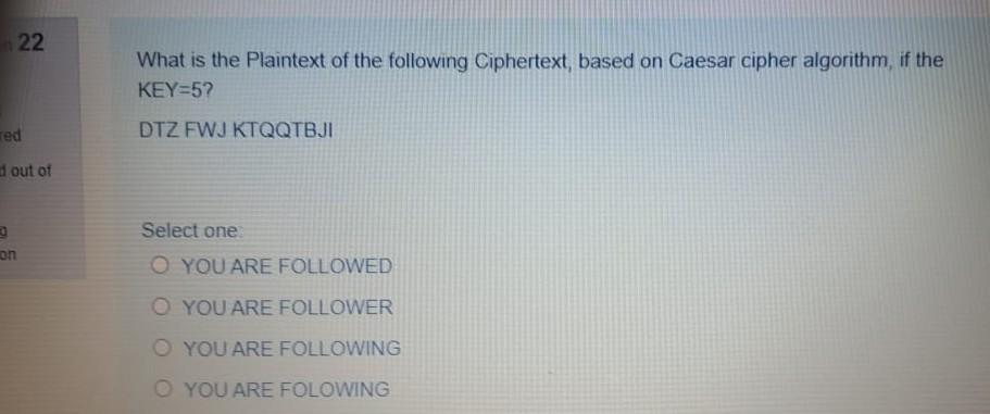 Solved 22 What is the plaintext of the following Ciphertext, | Chegg.com