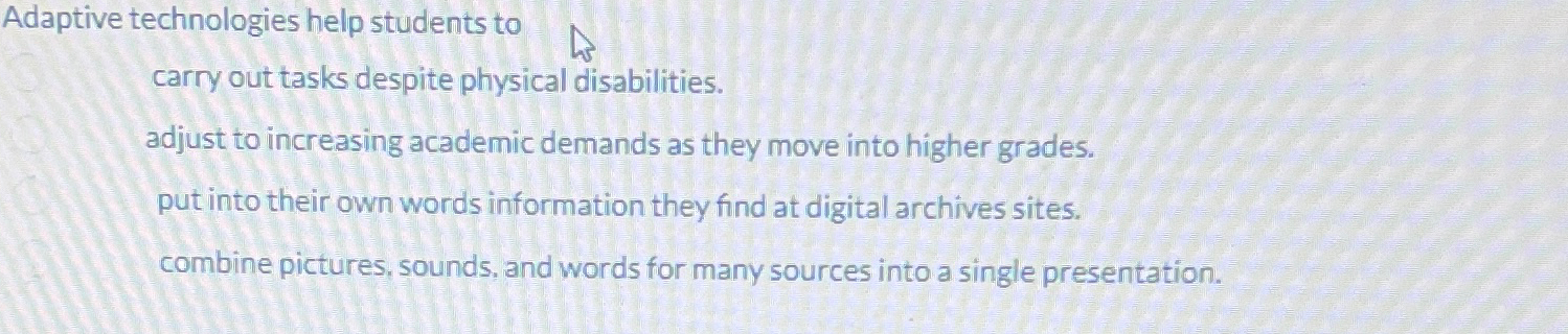Solved Adaptive technologies help students tocarry out tasks | Chegg.com