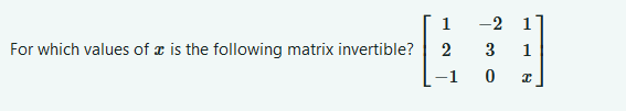 Solved For which values of x ﻿is the following matrix | Chegg.com